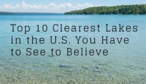 Top 10 Clearest Lakes in the U.S. You Have to See to Believe ...