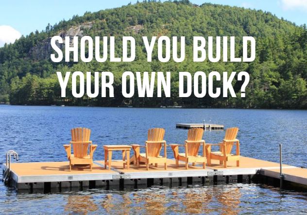 Should You Build Your Own Dock Lakefront Living International LLC