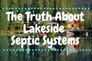 The Truth About Lakeside Septic Systems - Lakefront Living ...