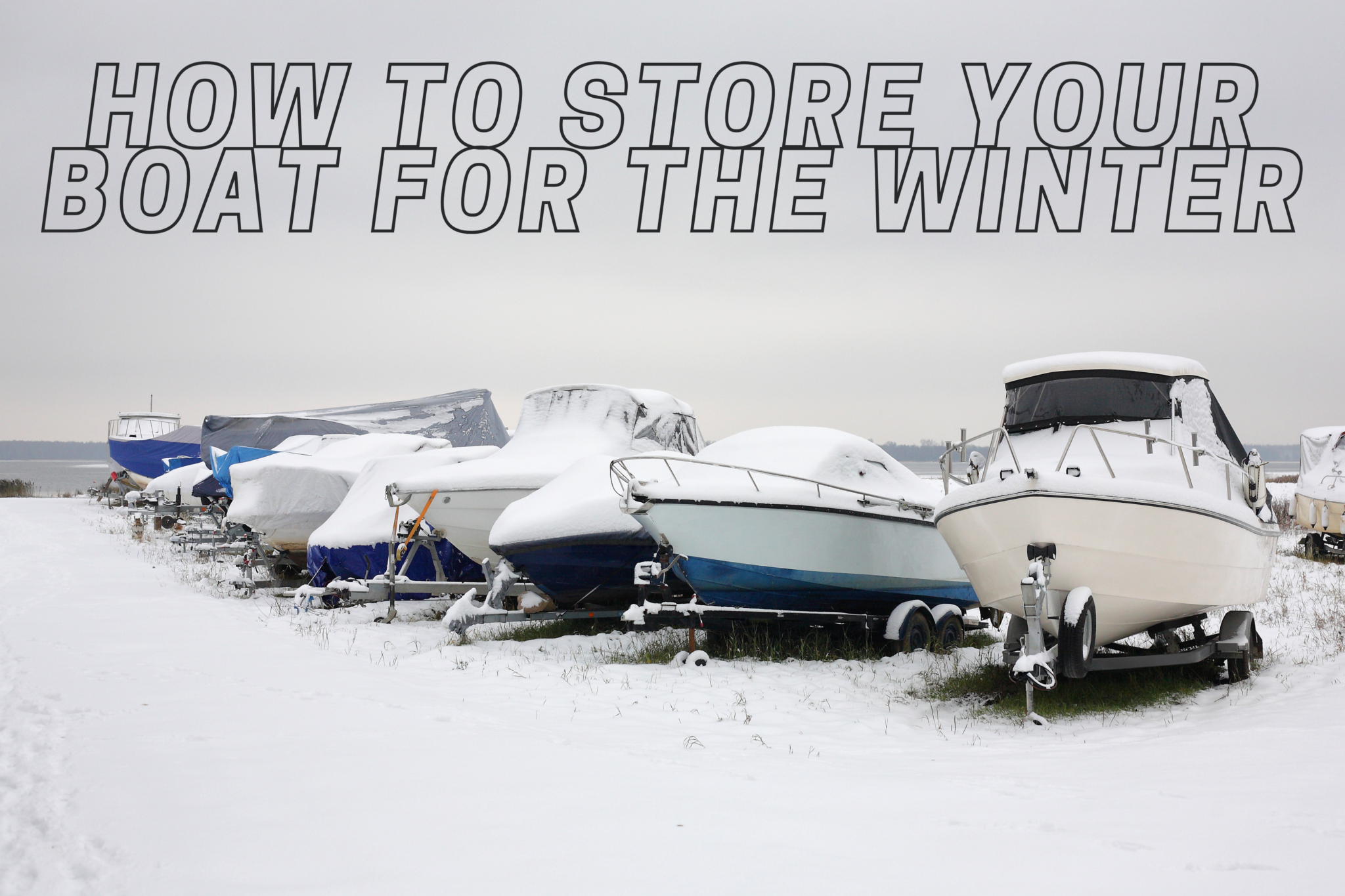 How to Store Your Boat For the Winter - Lakefront Living International, LLC