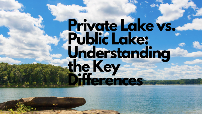 Private Lake vs. Public Lake: Understanding the Key Differences ...