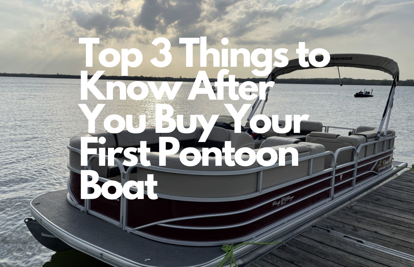Top 3 Things to Know After You Buy Your First Pontoon Boat - Lakefront ...