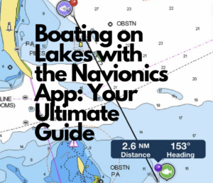 Boating on Lakes with the Navionics App: Your Ultimate Guide ...