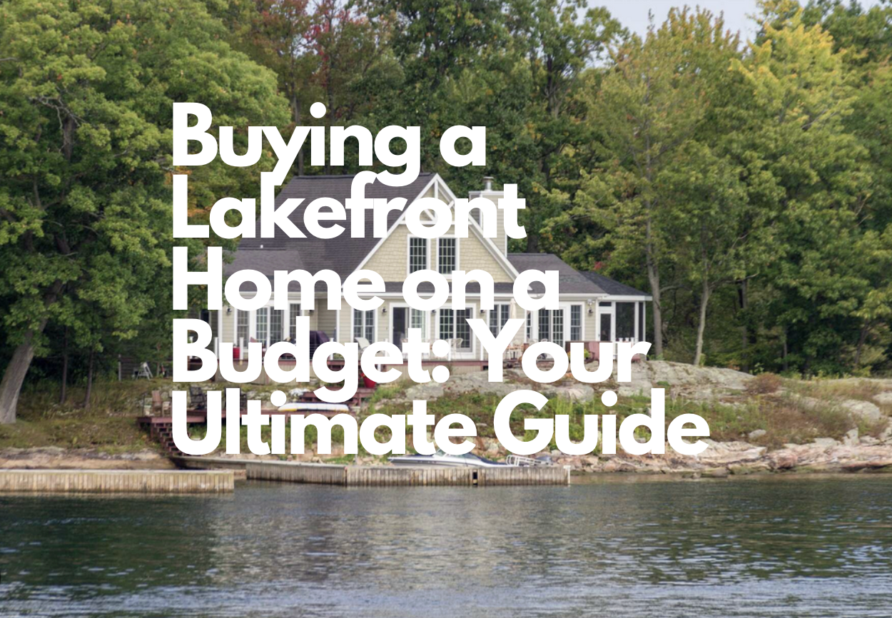 Buying a Lakefront Home on a Budget: Your Ultimate Guide - Lakefront ...