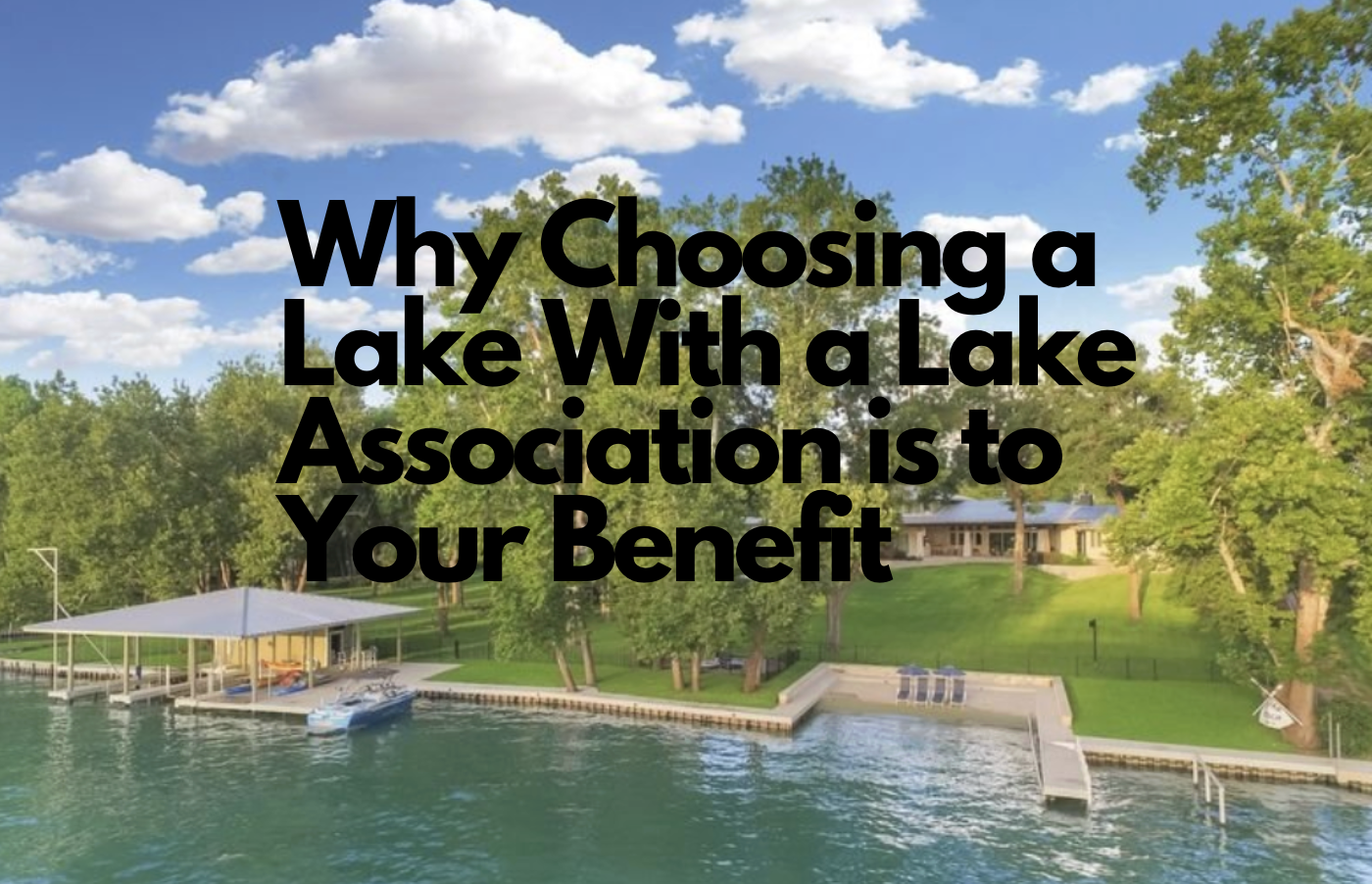 Why Choosing a Lake With a Lake Association is to Your Benefit ...