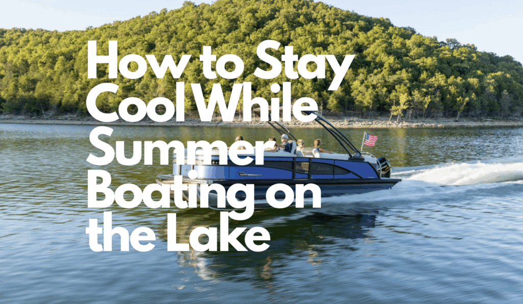 How to Stay Cool While Summer Boating on the Lake - Lakefront Living ...