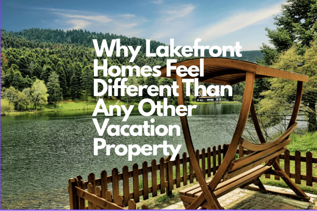lakefront homes are different